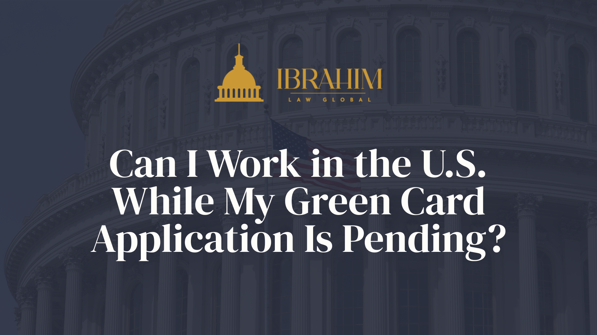 Can I Work in the U.S. While My Green Card Application Is Pending?